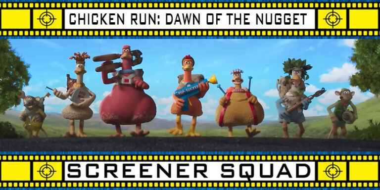 Screener Squad: Chicken Run: Dawn of the Nugget