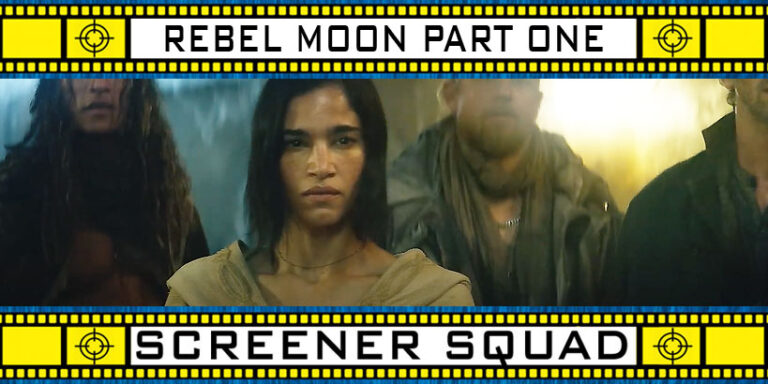 Screener Squad: Rebel Moon Part One: Child of Fire