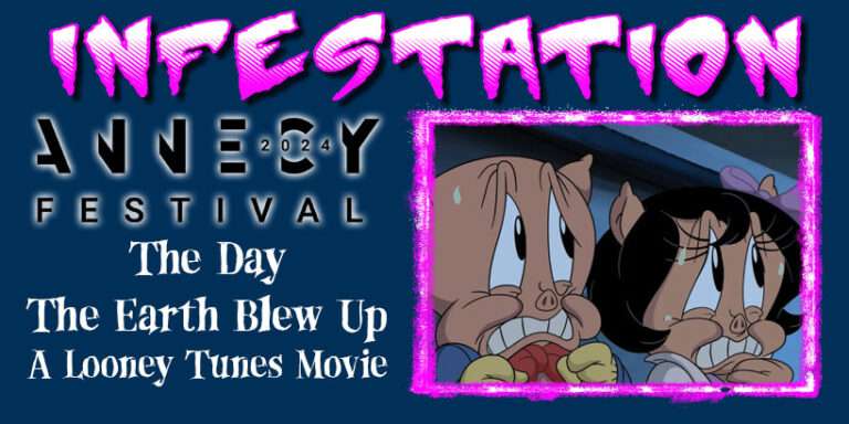 Infestation: Annecy Animation Fest 2024 - The Day The Earth Blew Up: A ...