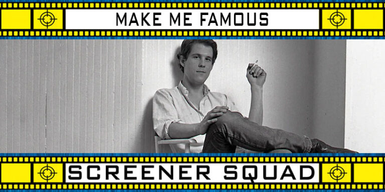 Screener Squad: Make Me Famous