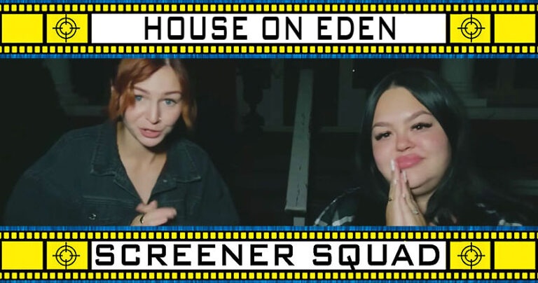 Screener Squad: House on Eden